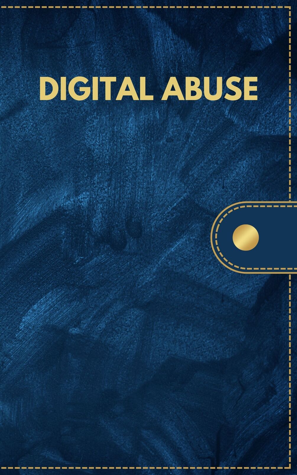 DIGITAL ABUSE