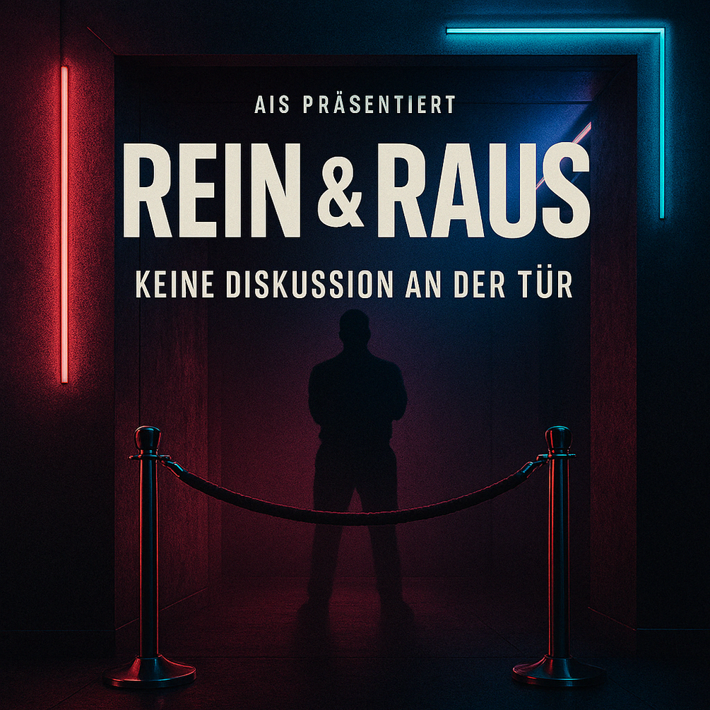AIS präsentiert: Rein & Raus