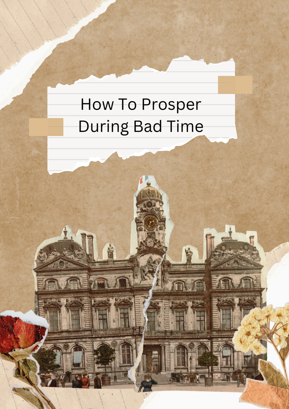 How to Prosper During Bad Time