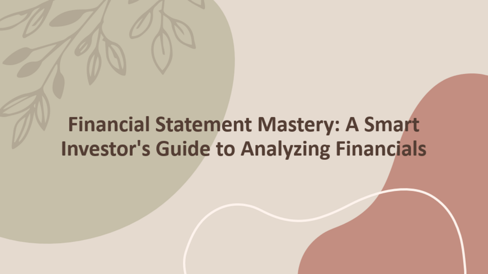 Financial Statement Mastery: A Smart Investor's Guide to Analyzing ...