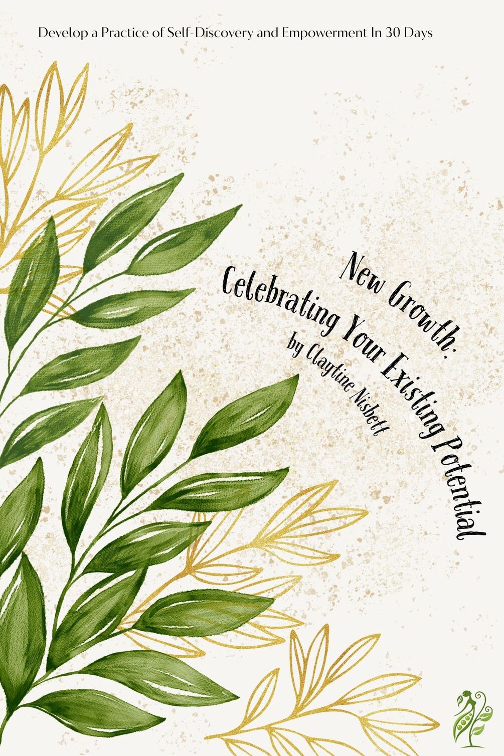 New Growth: Celebrating Your Existing Potential _ Develop a Practice of ...