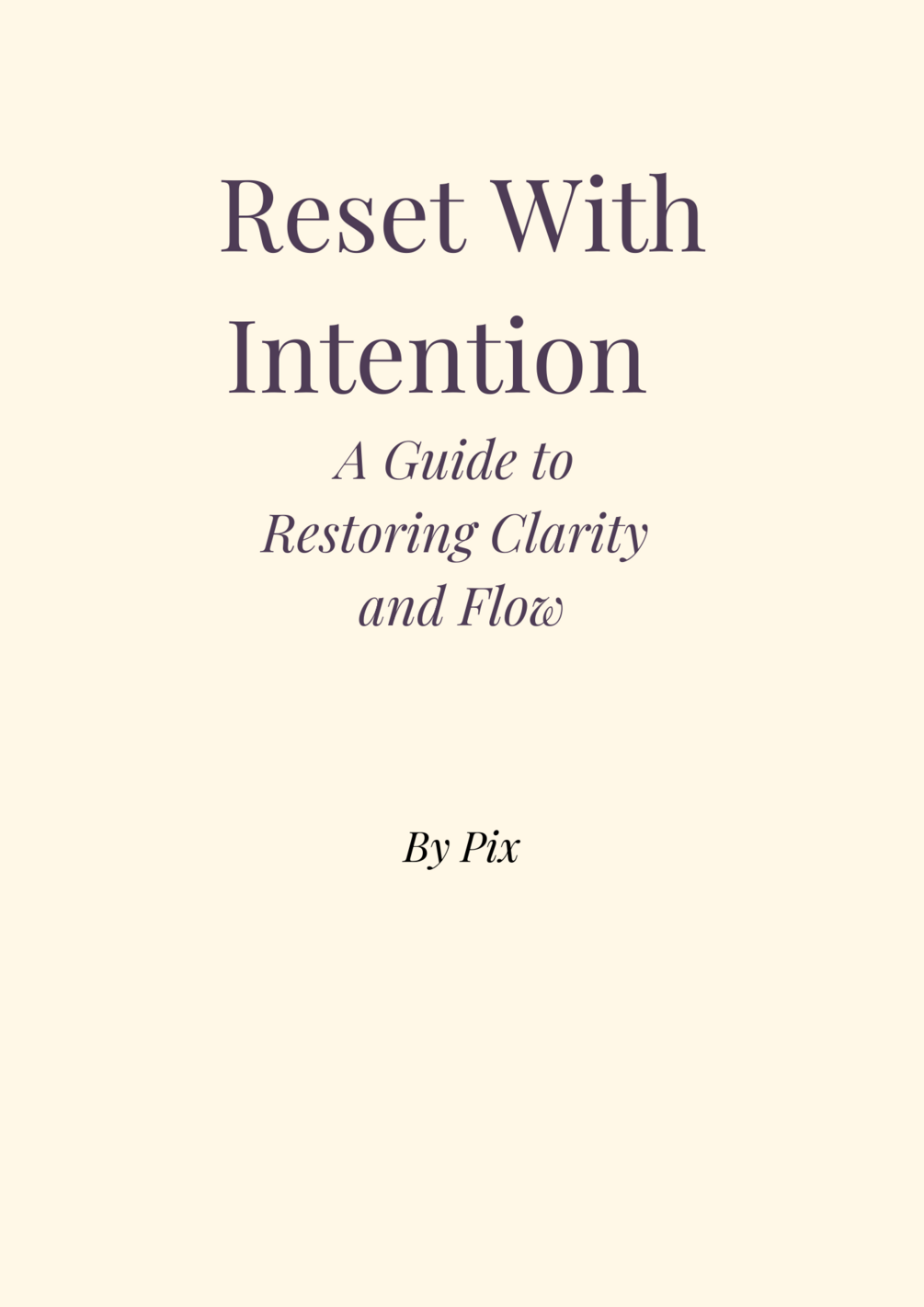 Reset With Intention - A Guide to Restoring Clarity and Flow