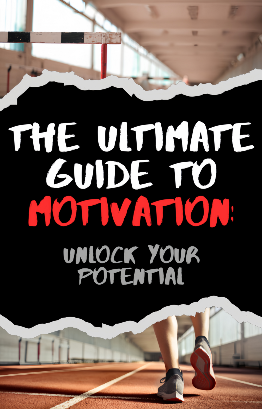 The Ultimate Guide to Motivation: Unlock Your Potential