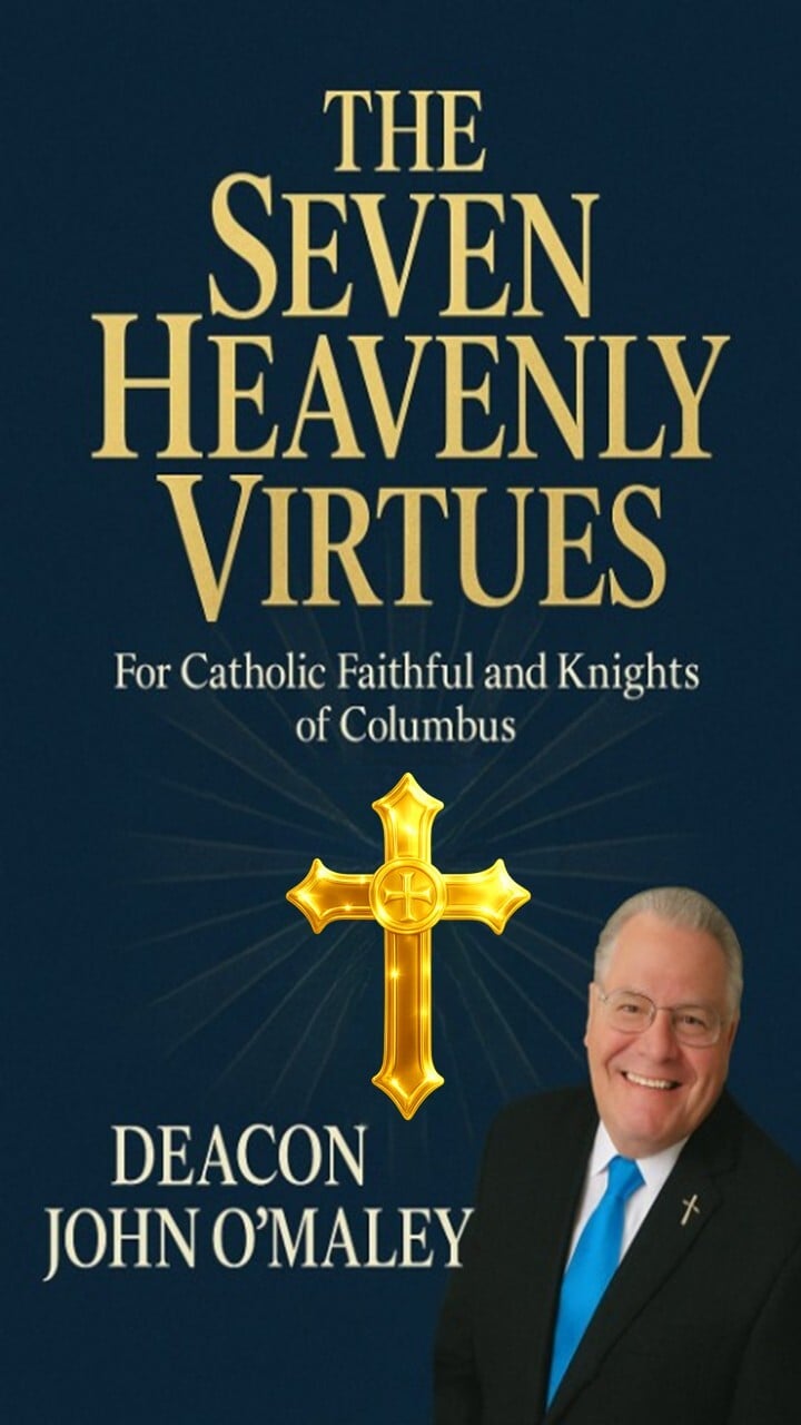 The Seven Heavenly Virtues For Catholic Faithful and Knights of Columbus