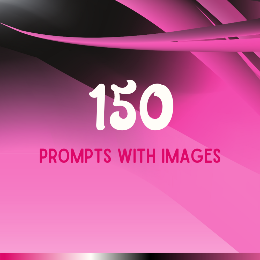 150 Prompts and Images