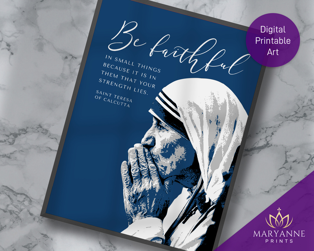St. Teresa of Calcutta Quote, Be faithful in small things, Catholic ...