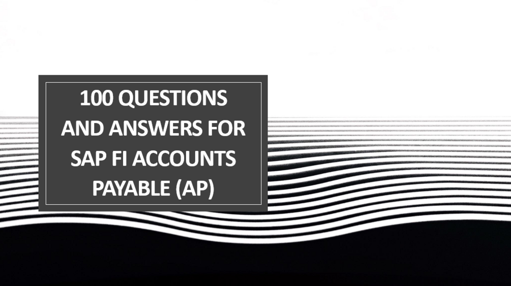 100 Questions and Answers for SAP FI Accounts Payable (AP)