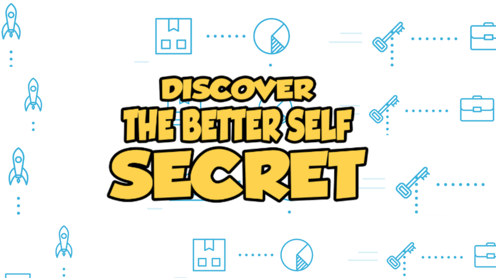 Discover the Better Self Secret