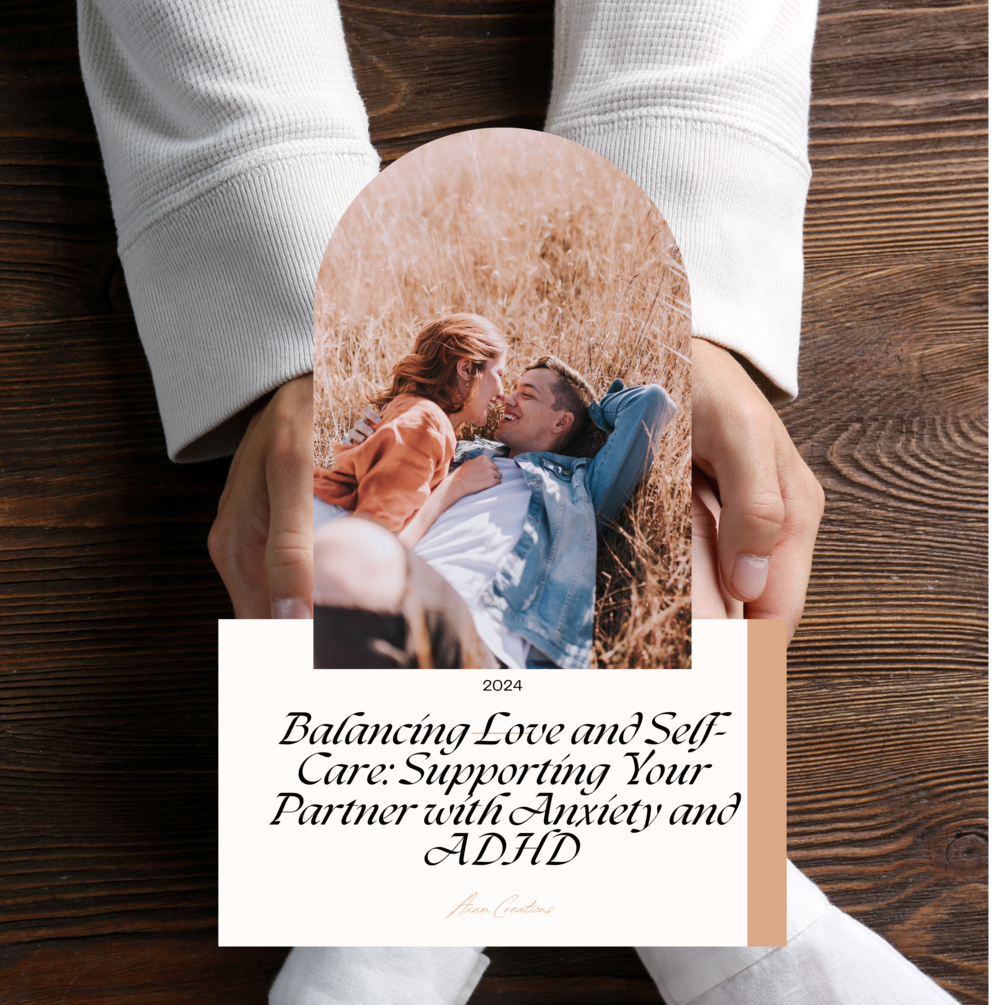 Balancing Love and Self-Care: Supporting Your Partner with Anxiety and ADHD