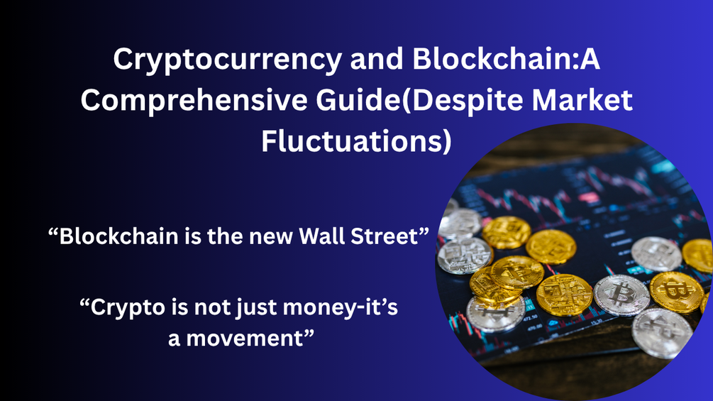 Cryptocurrency and Blockchain:A Comprehensive Guide(despite Market ...