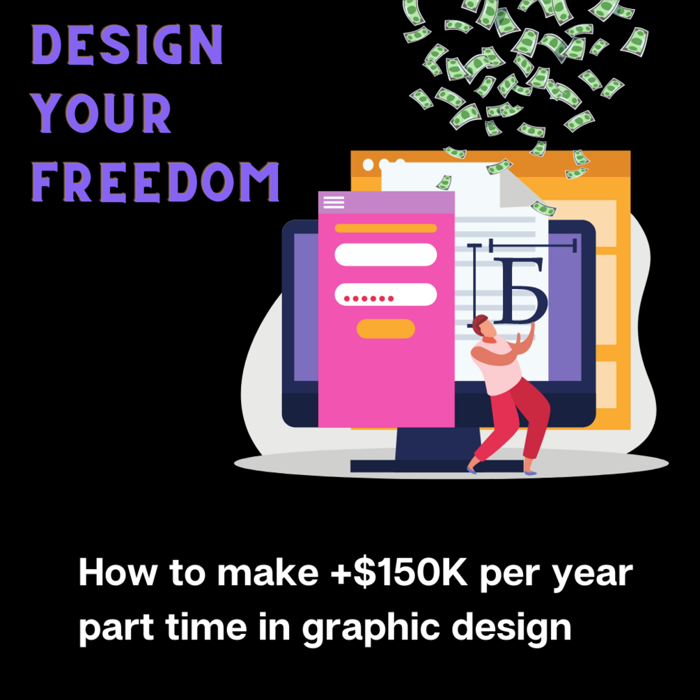 Design Your Freedom - How Graphic Designers Make +$150K/Year Working ...
