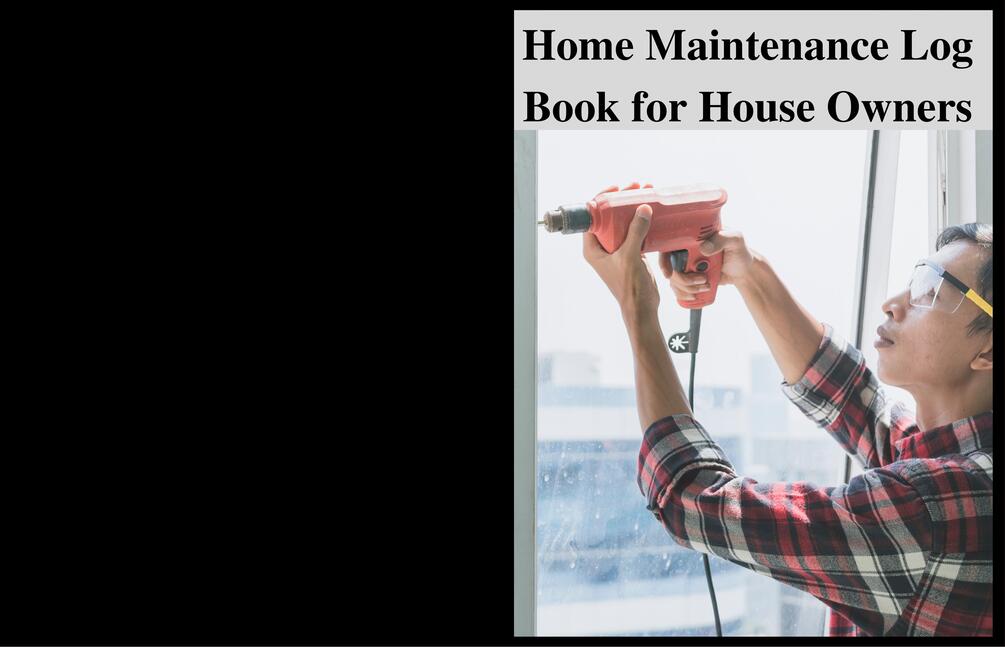 HOME MAINTENANCE LOG BOOK FOR HOUSE OWNERS