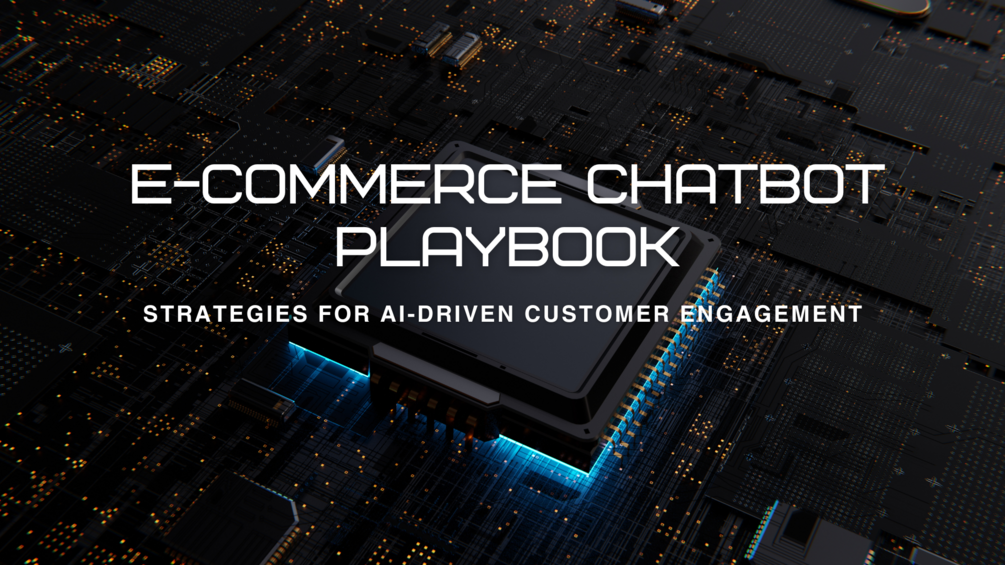 E-Commerce Chatbot Playbook: Strategies for AI-Driven Customer Engagement