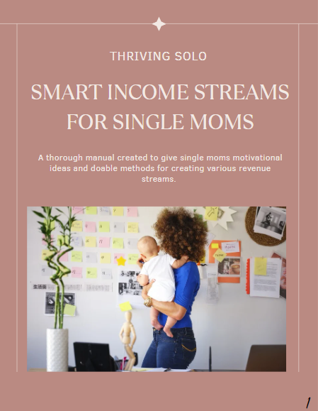 Thriving Solo: Smart Income Streams for Single Moms