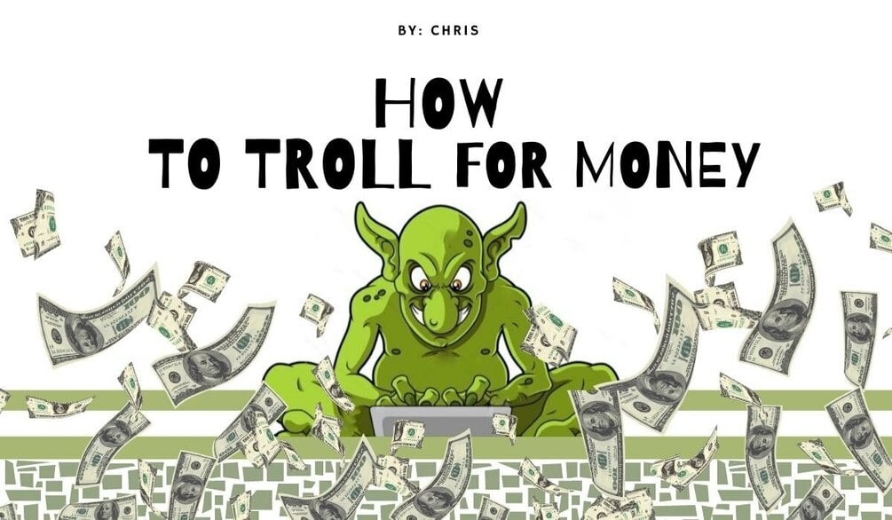 How To Troll For Money
