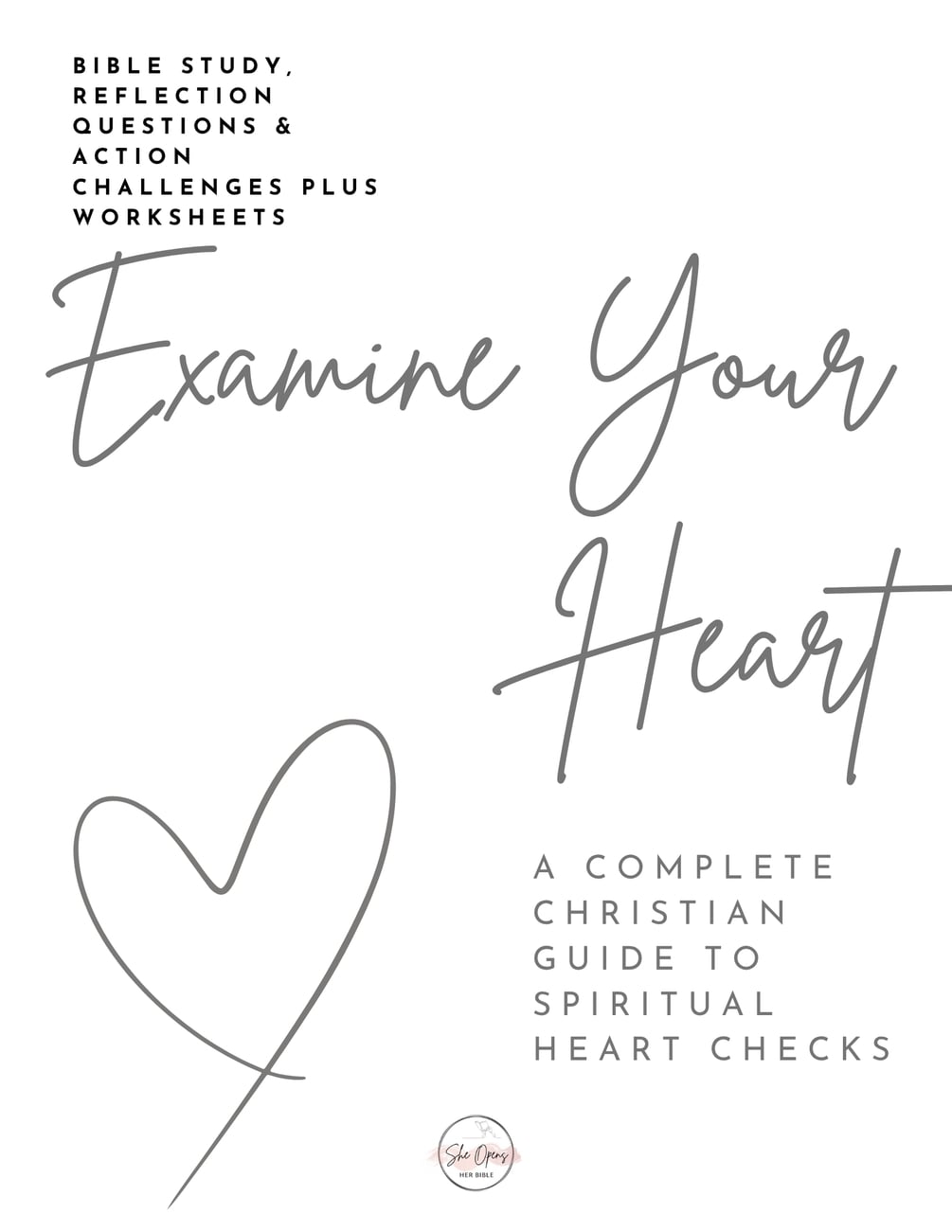 Examine Your Heart: A Complete Bible Study & Spiritual Heart Check Workbook