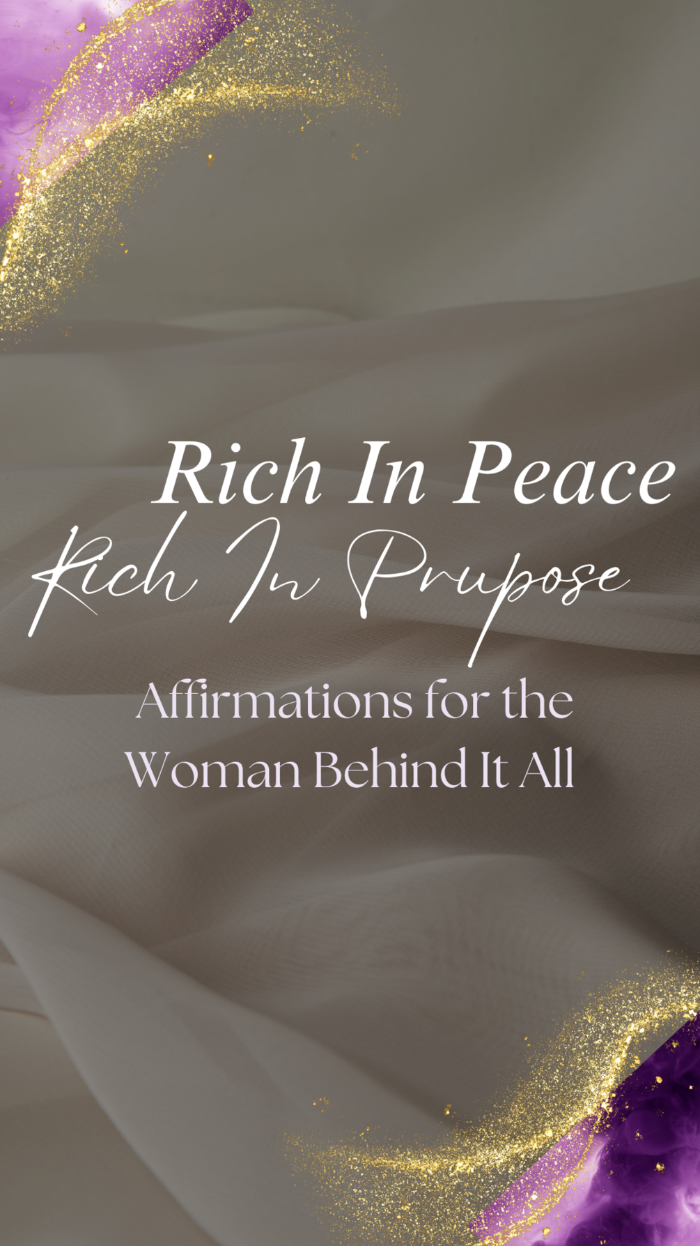 Rich in Peace, Rich in Purpose: Affirmations for the Woman Behind It All