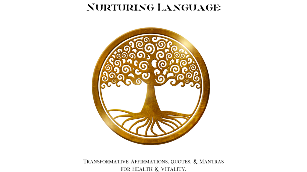 Nurturing Language: Transformative Affirmations, Quotes, & Mantras for ...