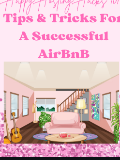 Happy Hosting Hacks 101: Tips & Tricks For A Successful AirBnB