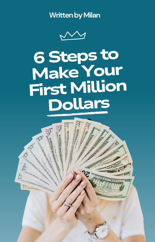 6 Steps to Make Your First Million Dollars