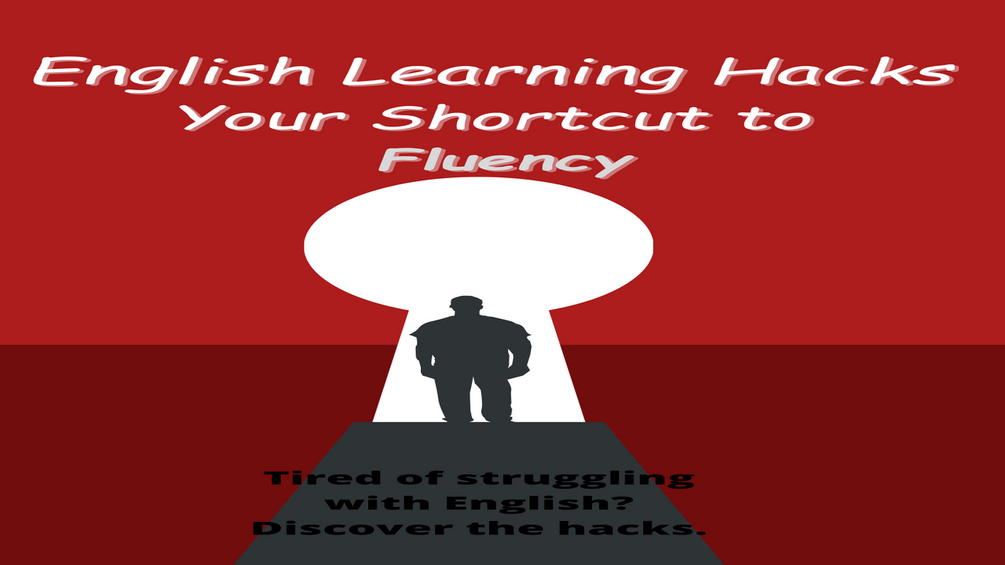 English Learning Hacks: Your Guide to Fluency