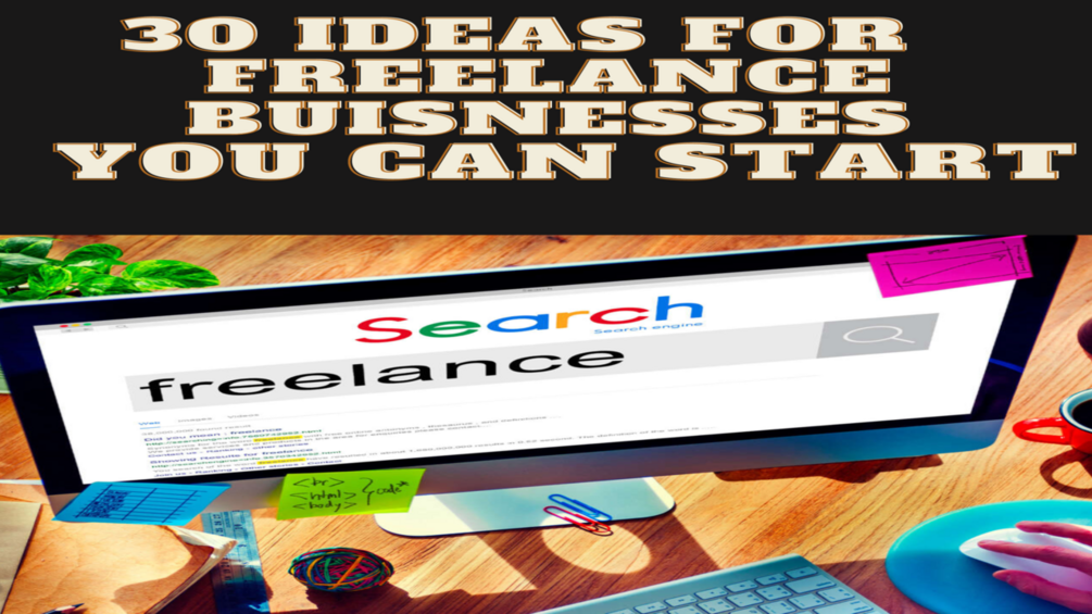 30 ideas for freelance businesses you can start