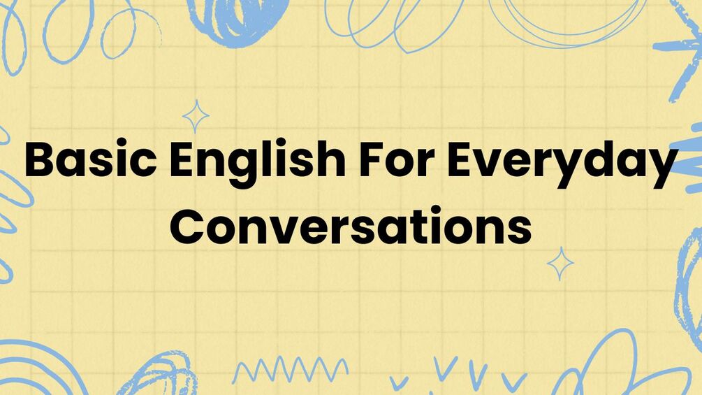 Basic English for Everyday Conversations