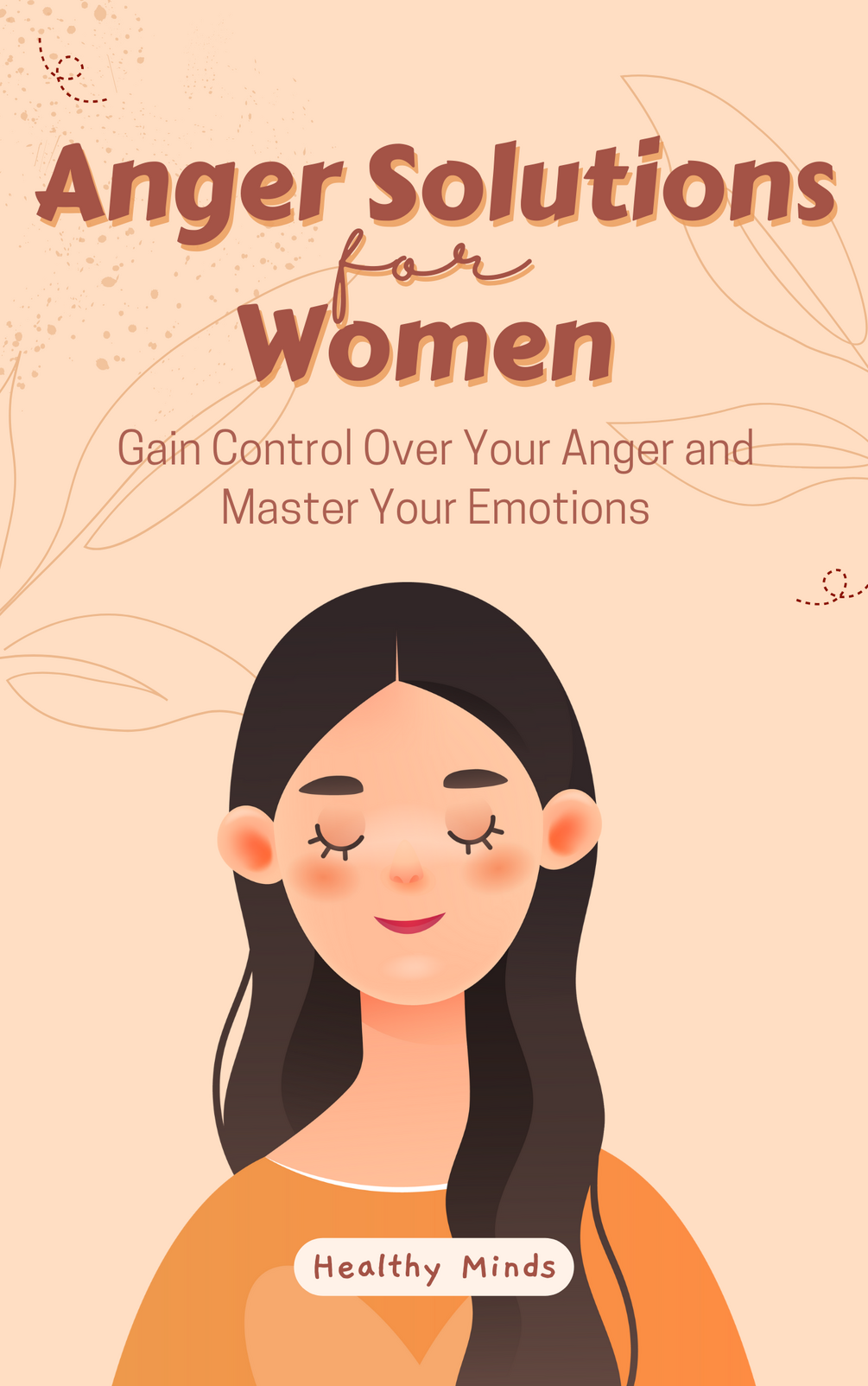 Anger Solutions for Women: Gain Control Over Your Anger and Master Your ...