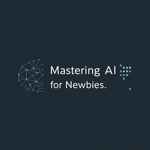 Mastering AI for newbies