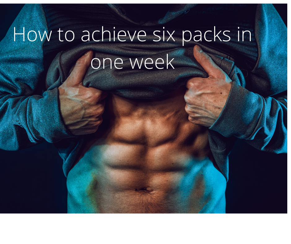 Simple ways to achieve six packs in a week.