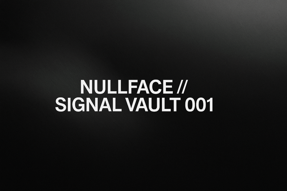 NULLFACE // SIGNAL VAULT 001
