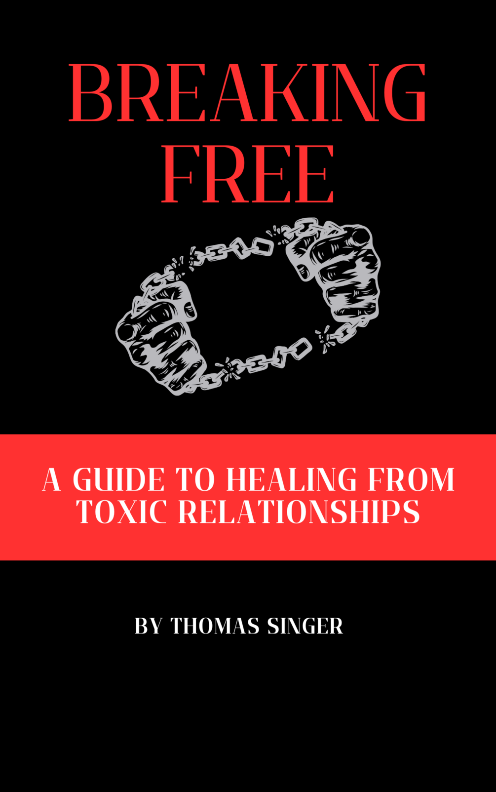 Breaking Free: A Guide To Healing From Toxic Relationships
