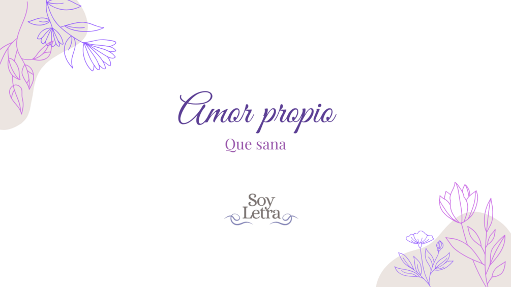 Amor propio que sana -Un regalo de Soy Letra