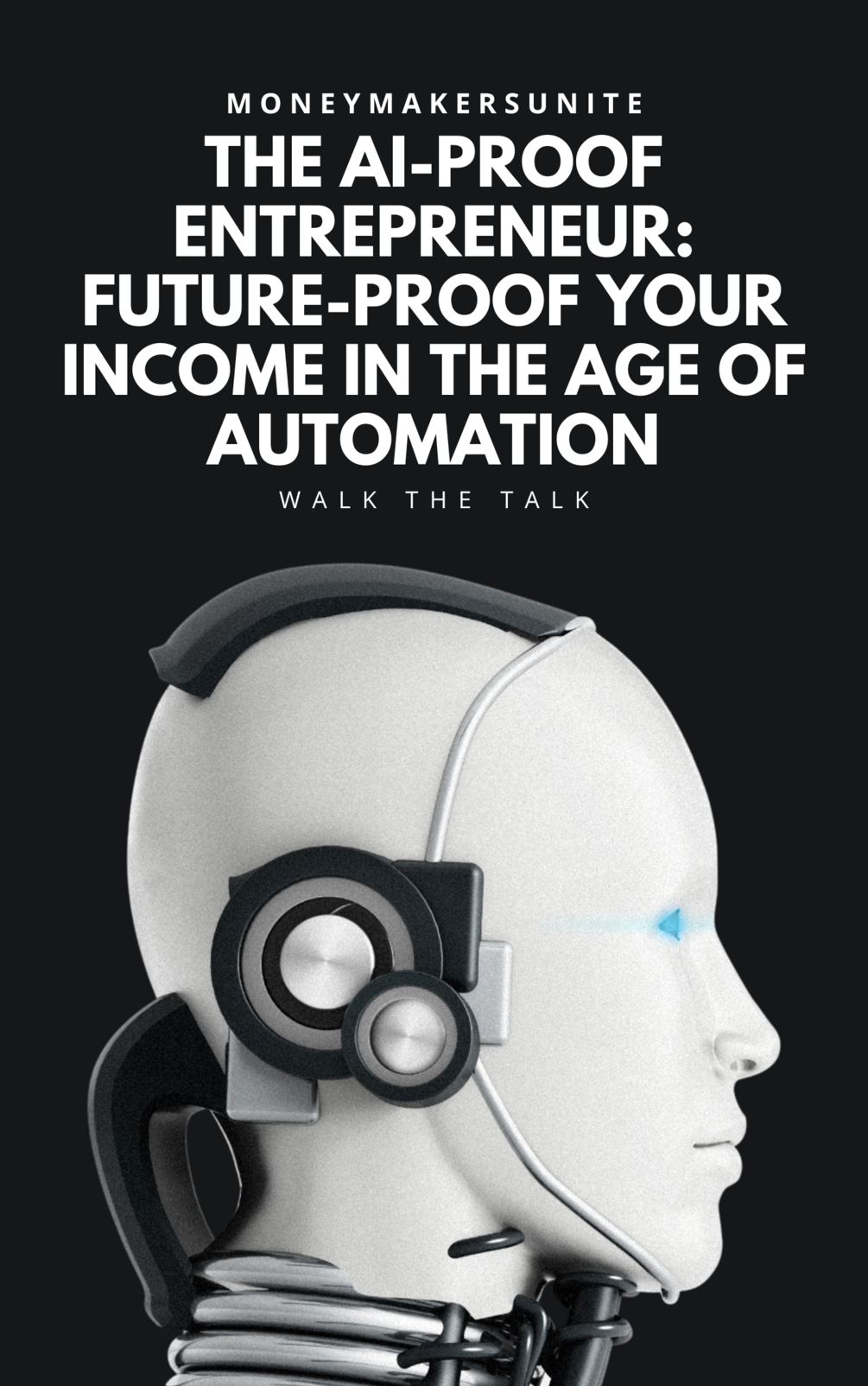 The Ai Proof Entrepreneur Future Proof Your Income In The Age Of