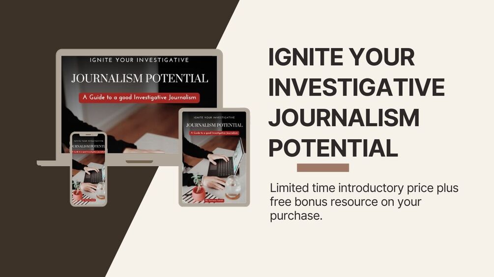 IGNITE YOUR INVESTIGATIVE JOURNALISM POTENTIAL. A GUIDE TO A GOOD ...