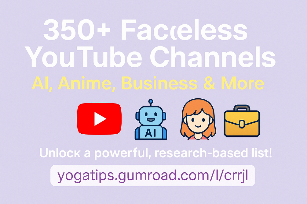 350+ Faceless YouTube Channels (AI, Anime, Business & More) Unlock a ...