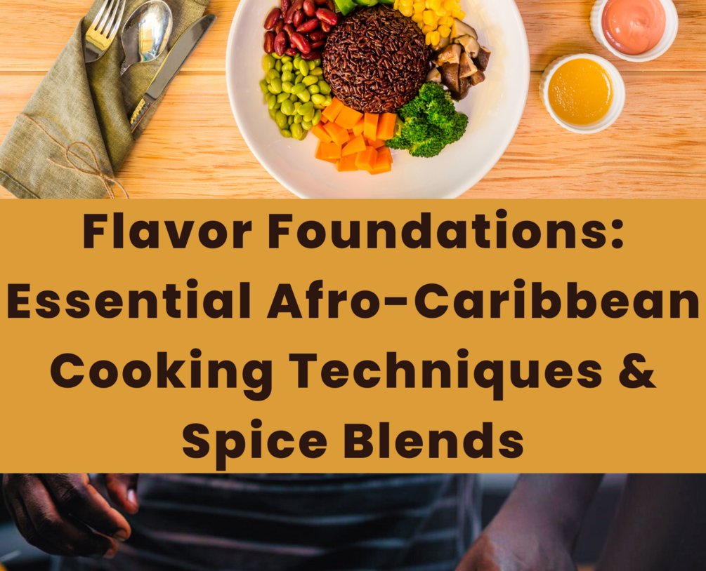 Flavor Foundations: Essential Afro-Caribbean Cooking Techniques & Spice ...