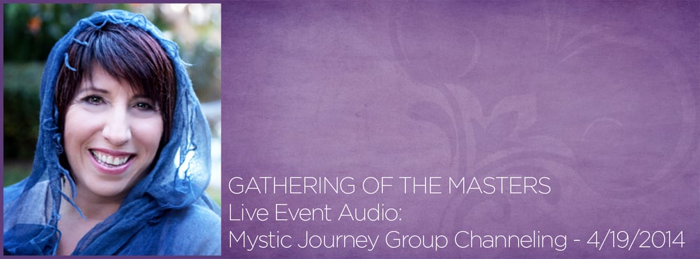 Amay Victoria Group Channeling: Mystic Journey April 19th 2014 ...
