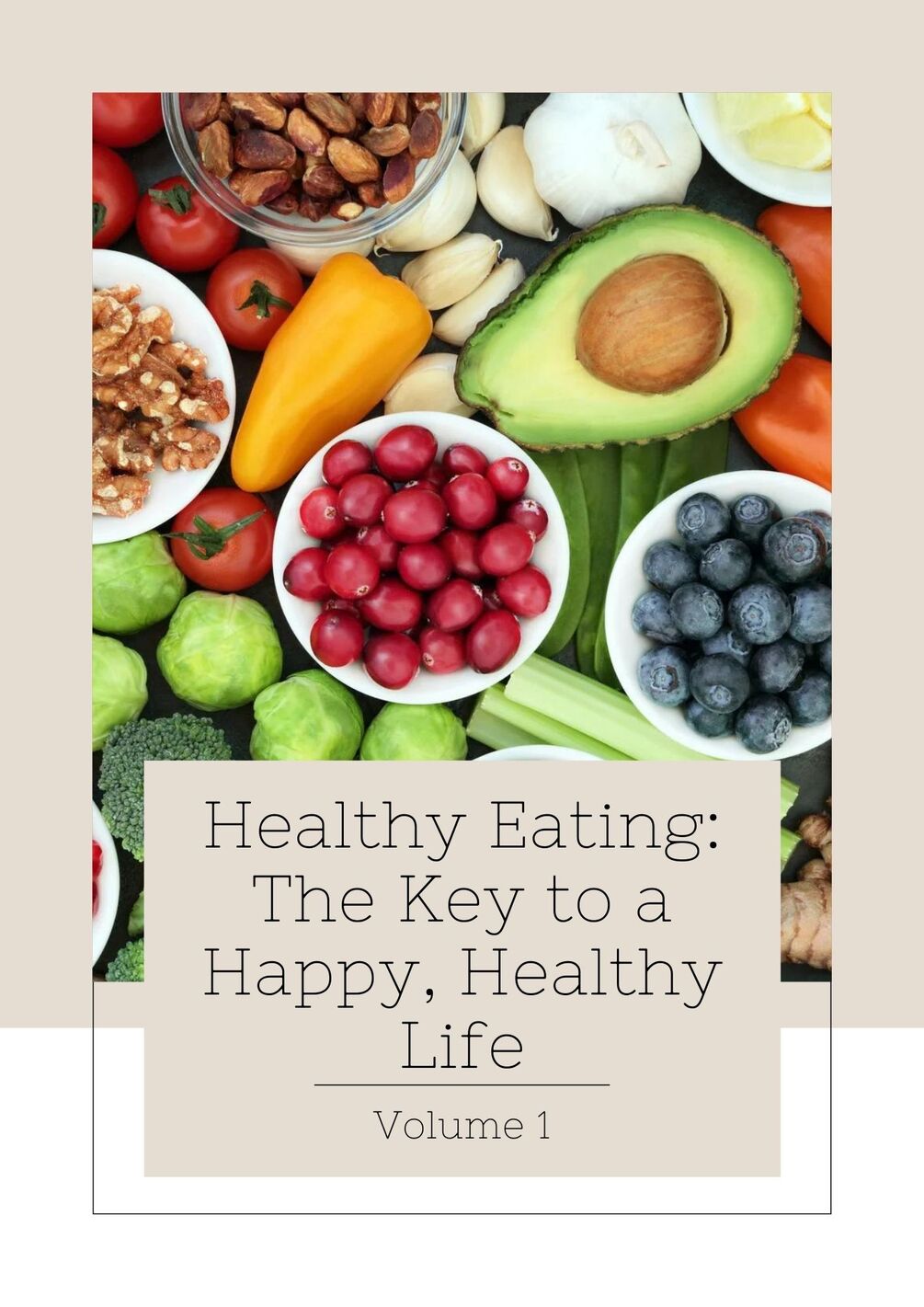 Healthy Eating: The Key to a Happy, Healthy Life