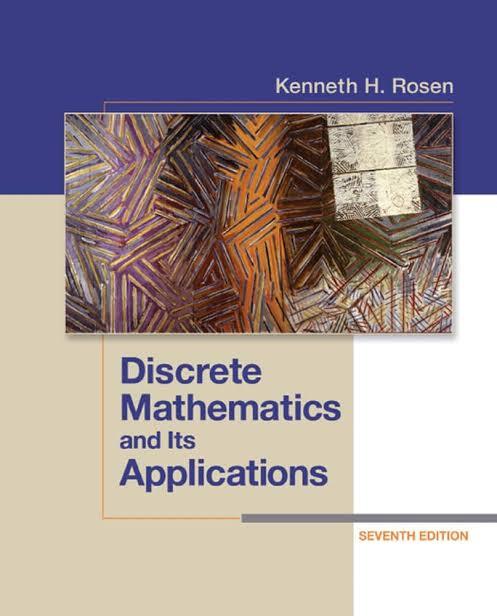 Discrete Mathematics and its Applications by Kenneth H Rosen