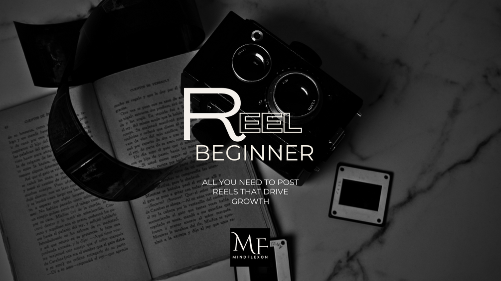 Reel Beginner - All you need to post reels that drive growth
