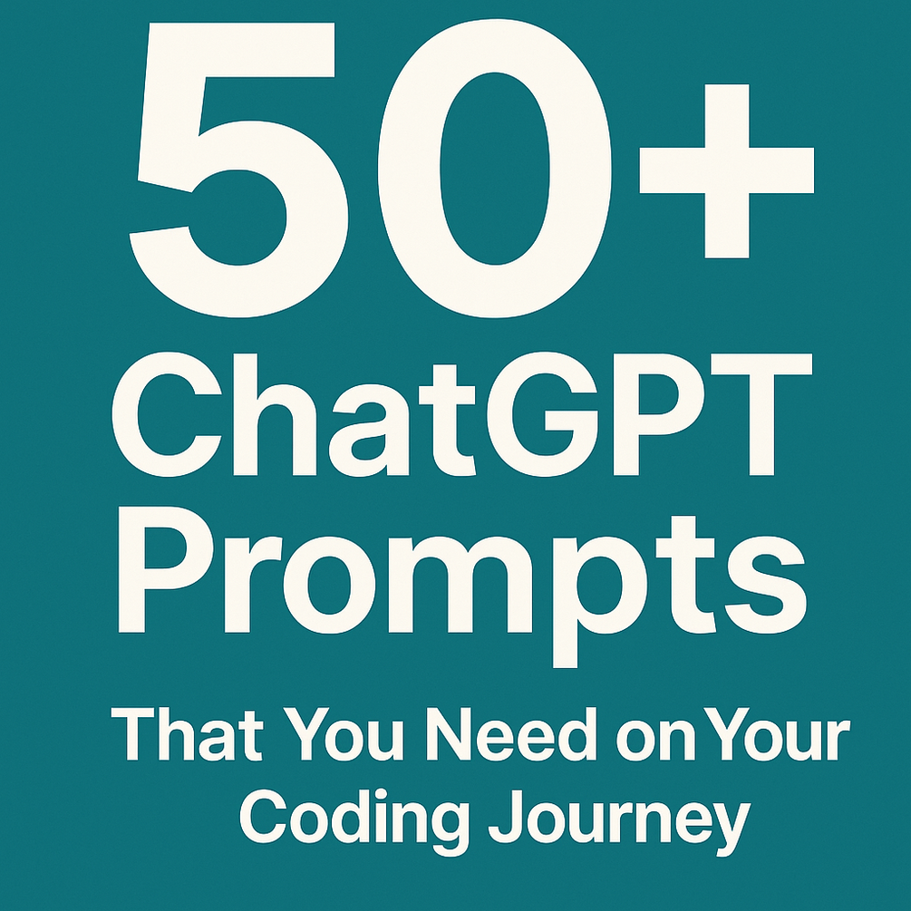 50+ ChatGPT Prompts for Coders & Developers