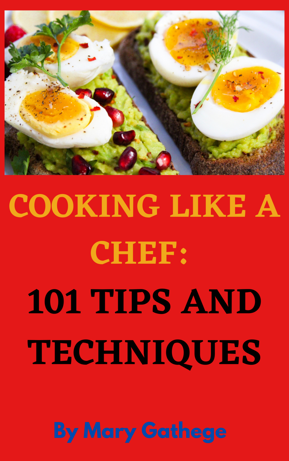 COOKING LIKE A CHEF: 101 TIPS AND TECHNIQUES