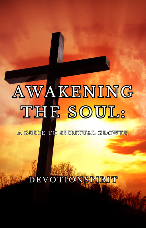 Awakening the Soul: A Guide to Spiritual Growth