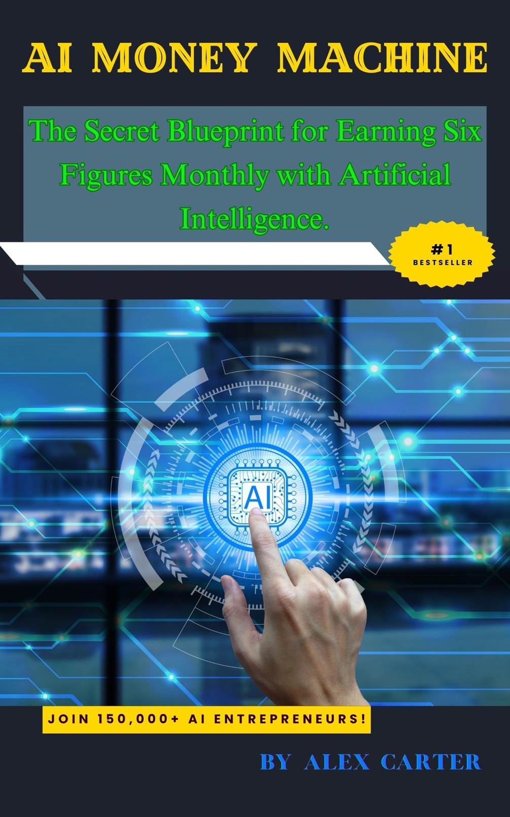 AI Money Machine: The Secret Blueprint for Earning Six Figures Monthly ...