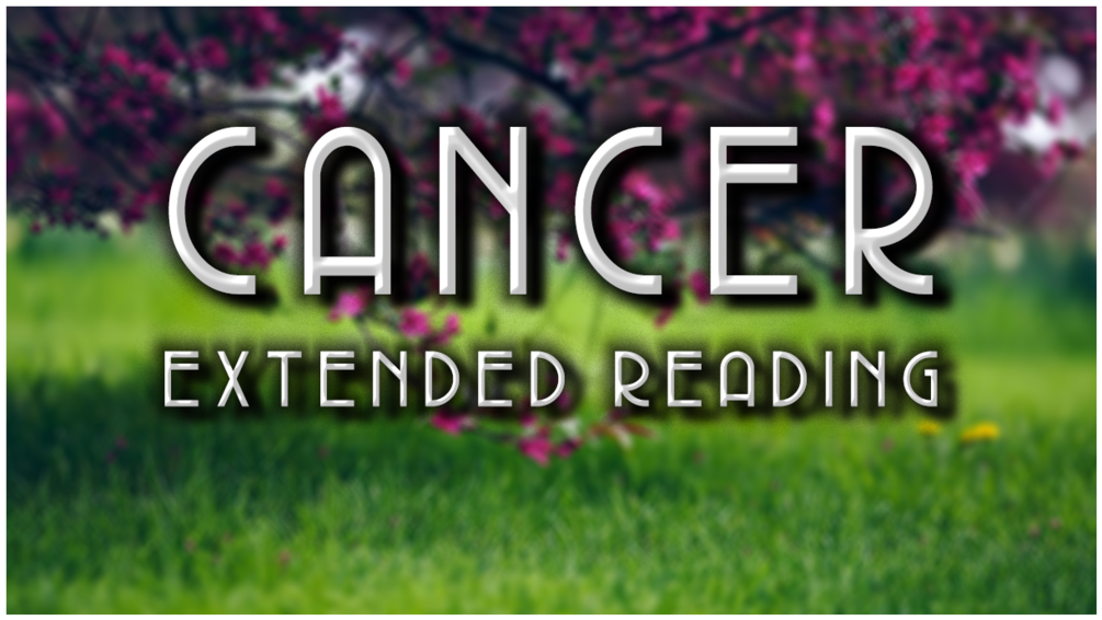 Extended Reading For - CANCER "New love is coming in but someone wants ...