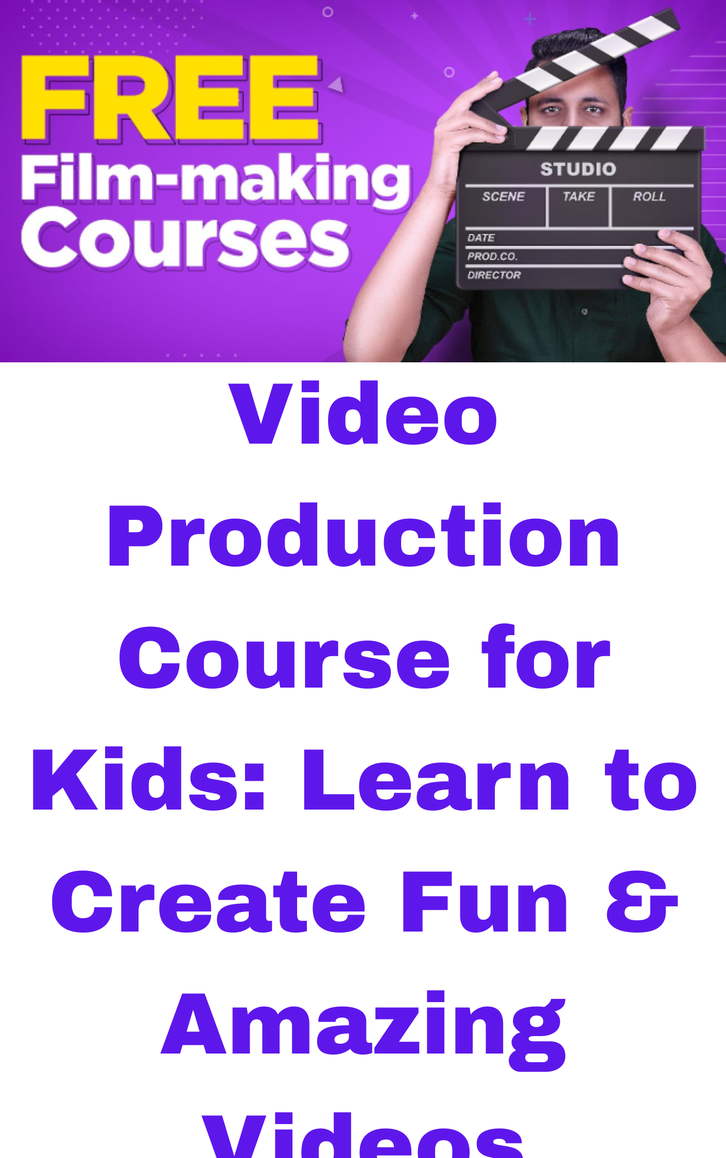 Video Production Course for Kids: Learn to Create Fun & Amazing Videos