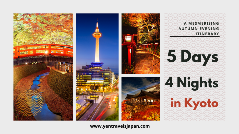 A Relaxing Autumn Evening in Kyoto Itinerary 5D4N