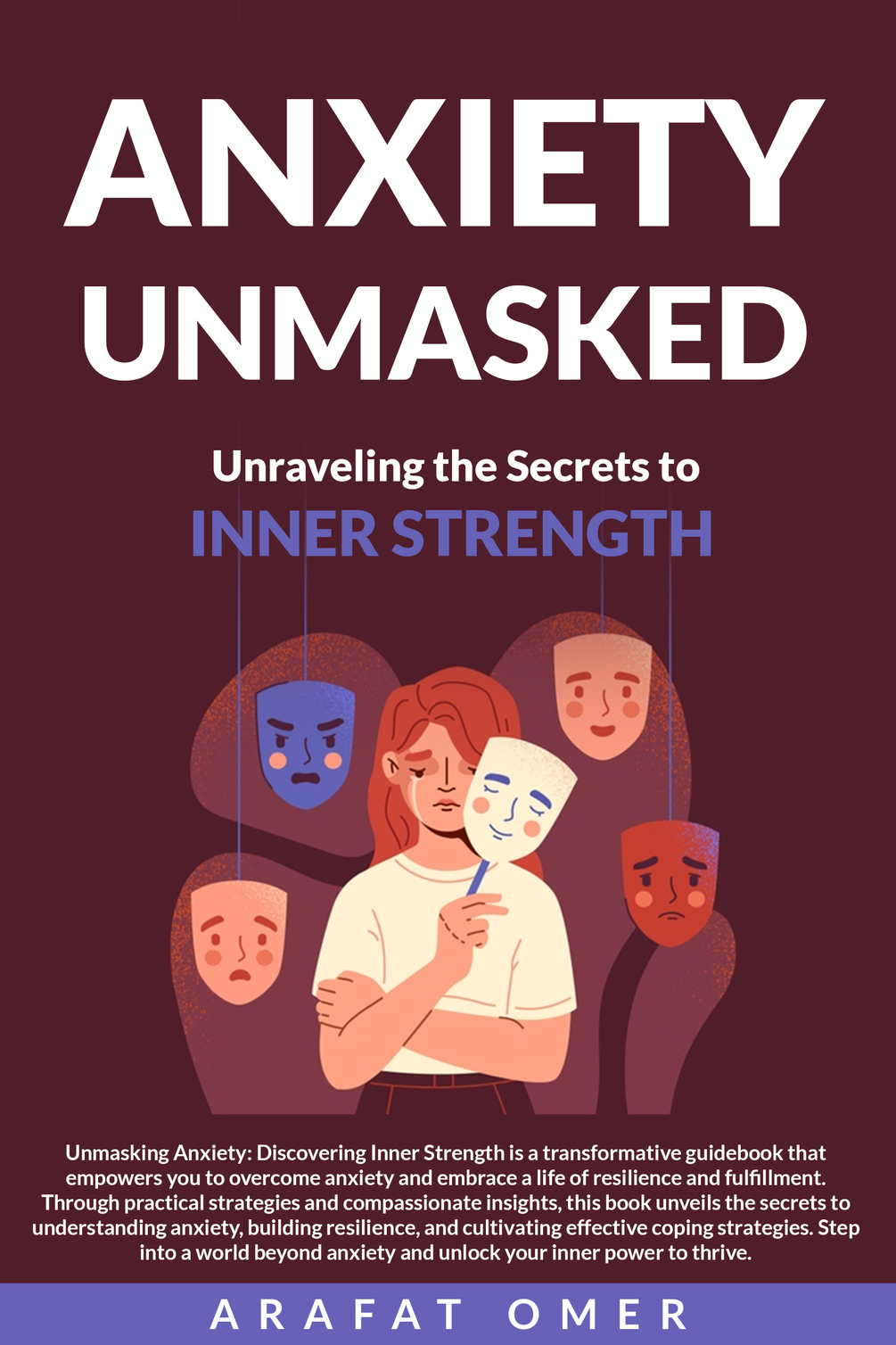Anxiety Unmasked: Unraveling the Secrets to Inner Strength
