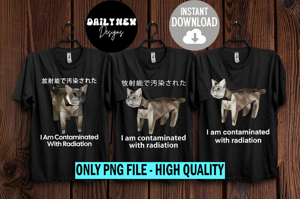 3 PNG Designs I Am Contaminated With Radiation Japanese Cat Meme, PNG File